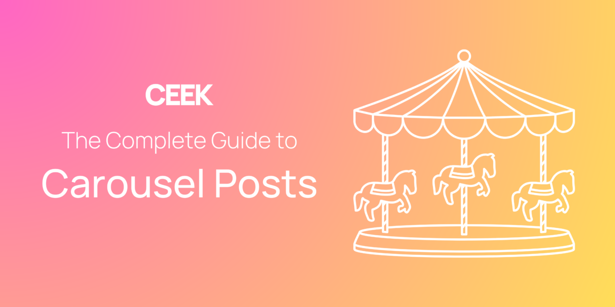 The Complete Guide To Carousel Posts - CEEK Marketing